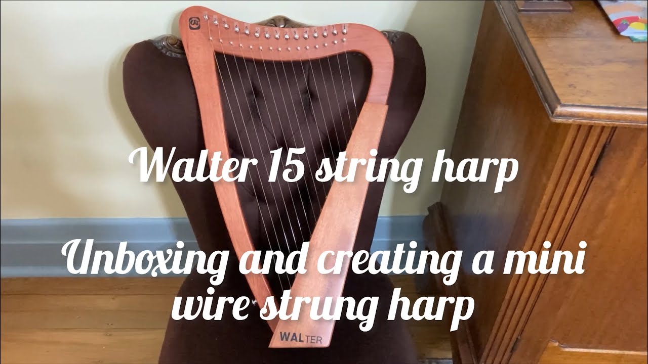 Walter 15 string harp - unboxing, changing to metal strings - YouTube