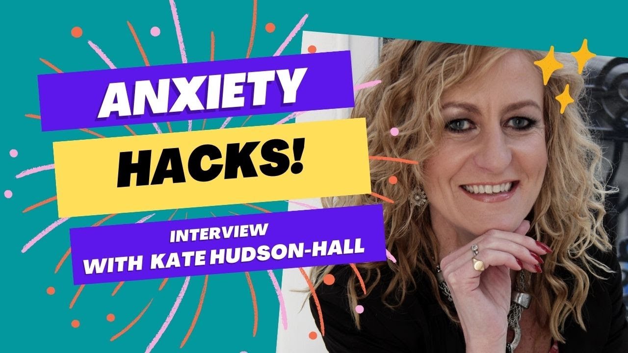 ANXIETY HACKS WITH KATE HUDSON HALL - YouTube