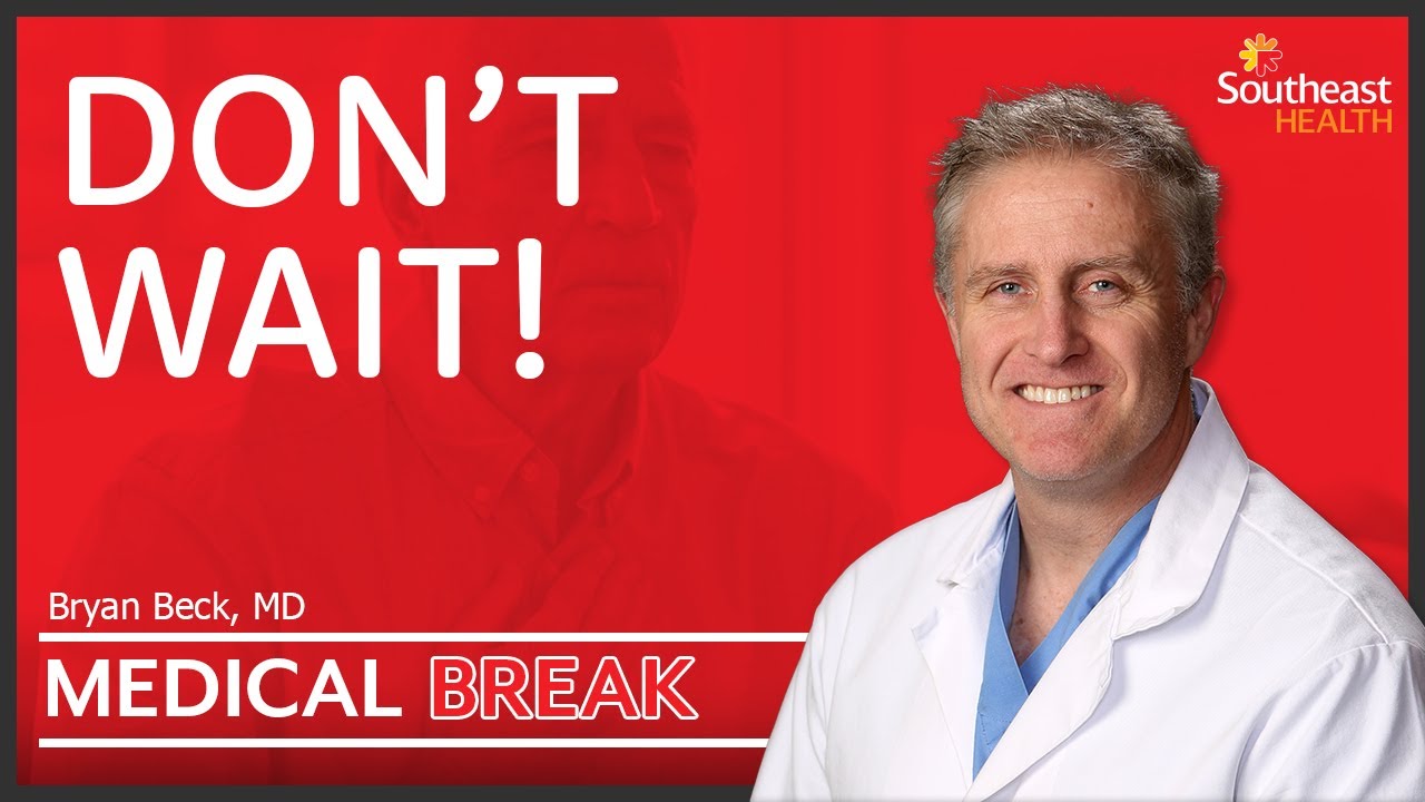 Don't Wait! (SoutheastHEALTH Medical Break) - YouTube