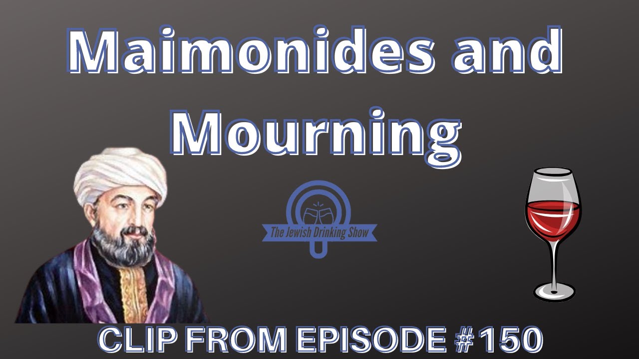 Maimonides and Mourning🍷 - YouTube