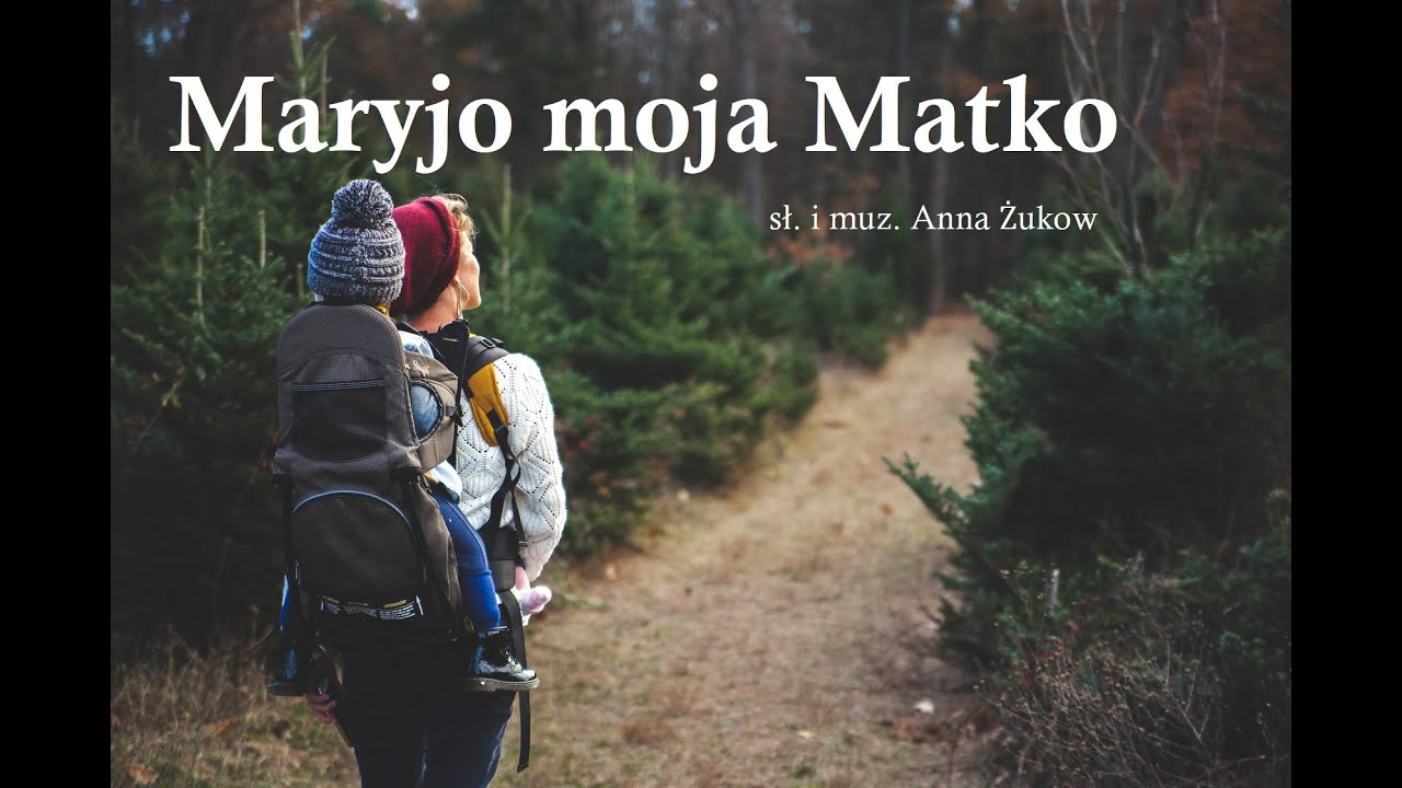 Maryjo moja Matko, sł. i muz. Anna Żukow - YouTube