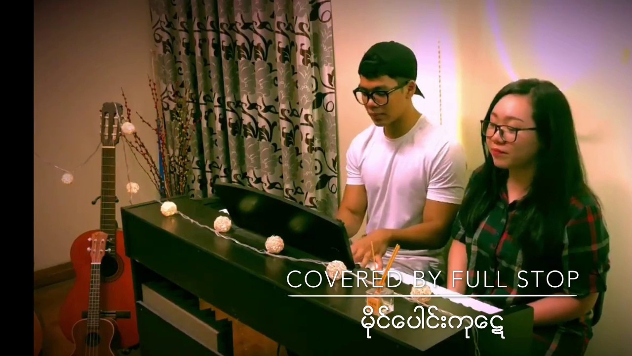 Mile Paung Kaday မိုင္ေပါင္းကုေဋ - Zaw Win Htut & Htun Eaindra Bo (Full Stop Cover) Chords ...