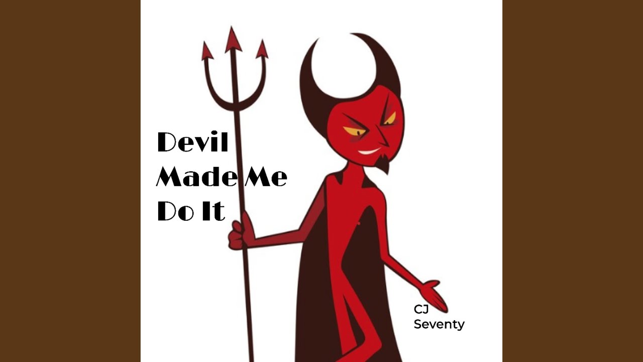 Devil Made Me Do It - YouTube