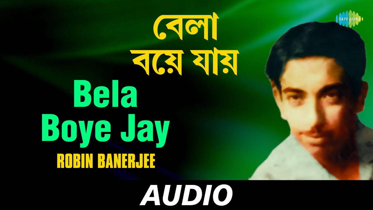 Bela Boye Jay | Songs Of Dwijendralal Roy Cd 1 | Robin Banerjee | Audio ...