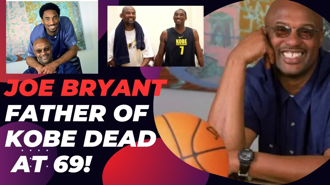 Joe Bryant Father of Kobe Dead at 69! - YouTube