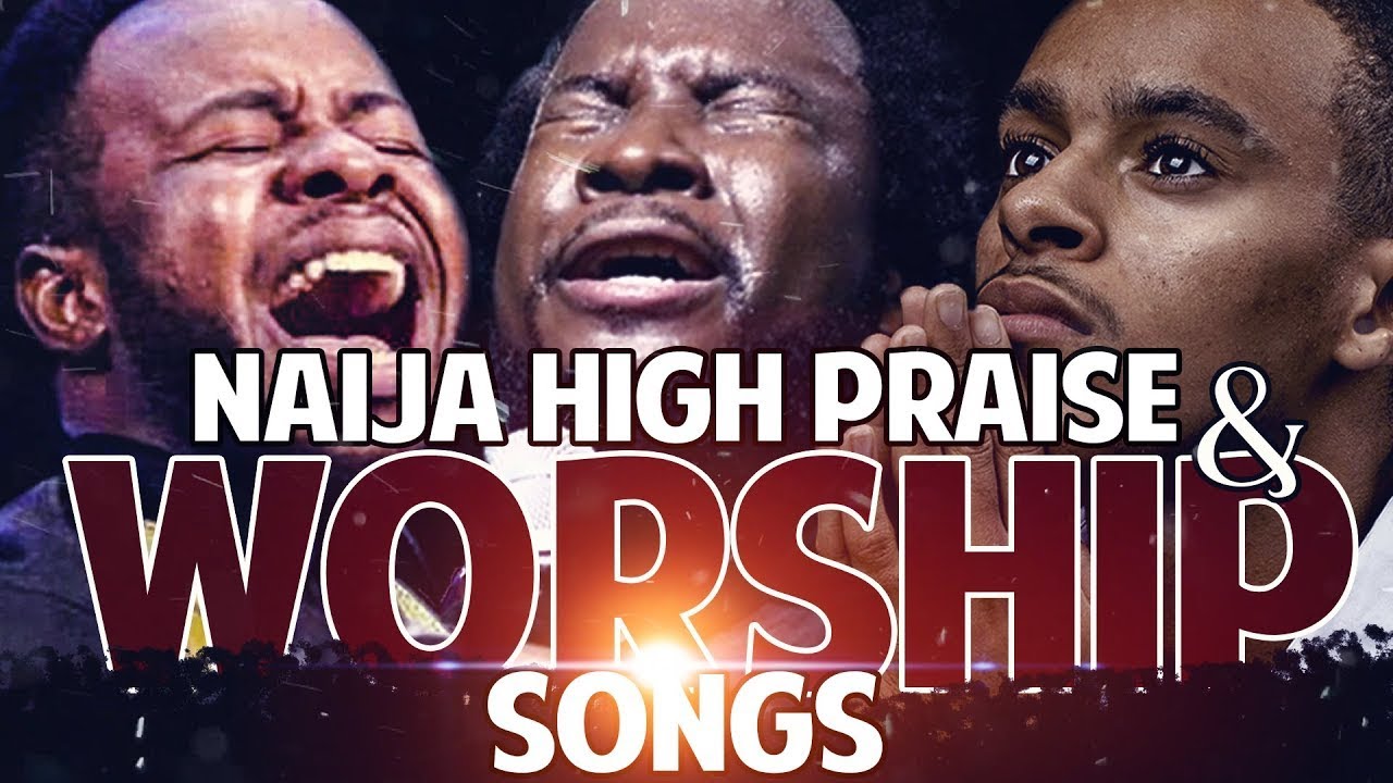 60 Mns High Praise and Worship / Naija Africa Church Songs -African ...
