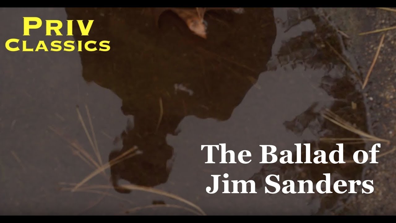 [Priv Classics] The Ballad of Jim Sanders (2016) - YouTube