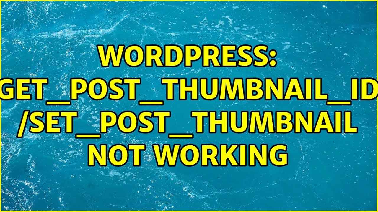 Wordpress Get post thumbnail id set post thumbnail Not Working 2 Solutions YouTube Wordpress Get post thumbnail id set post thumbnail Not Working 2 Solutions YouTube