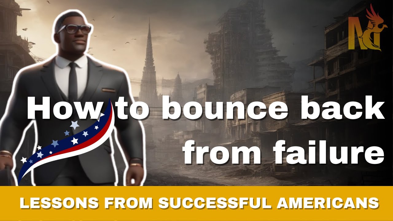 How to bounce back from failure: Lessons from successful Americans ...