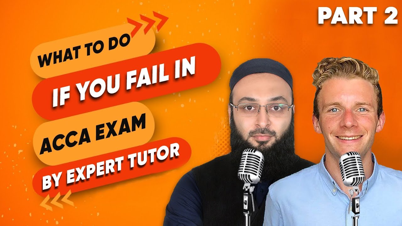 What to do if you fail an ACCA exam - Top ACCA tutor tips from Rizwan ...