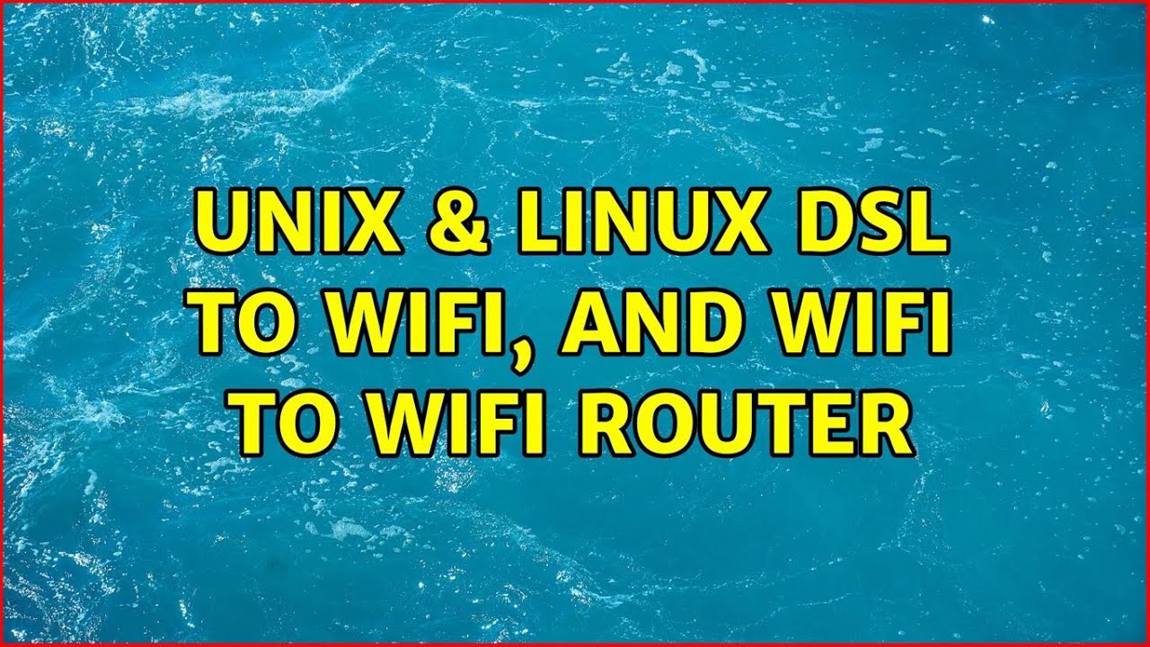 Unix & Linux: DSL to wifi, and wifi to wifi router - YouTube