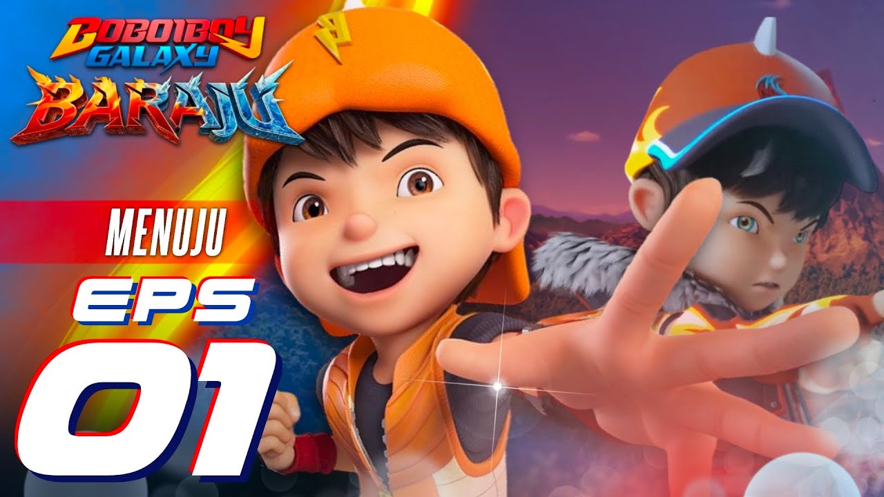 Menuju Boboiboy Galaxy Baraju Episode 01 - YouTube