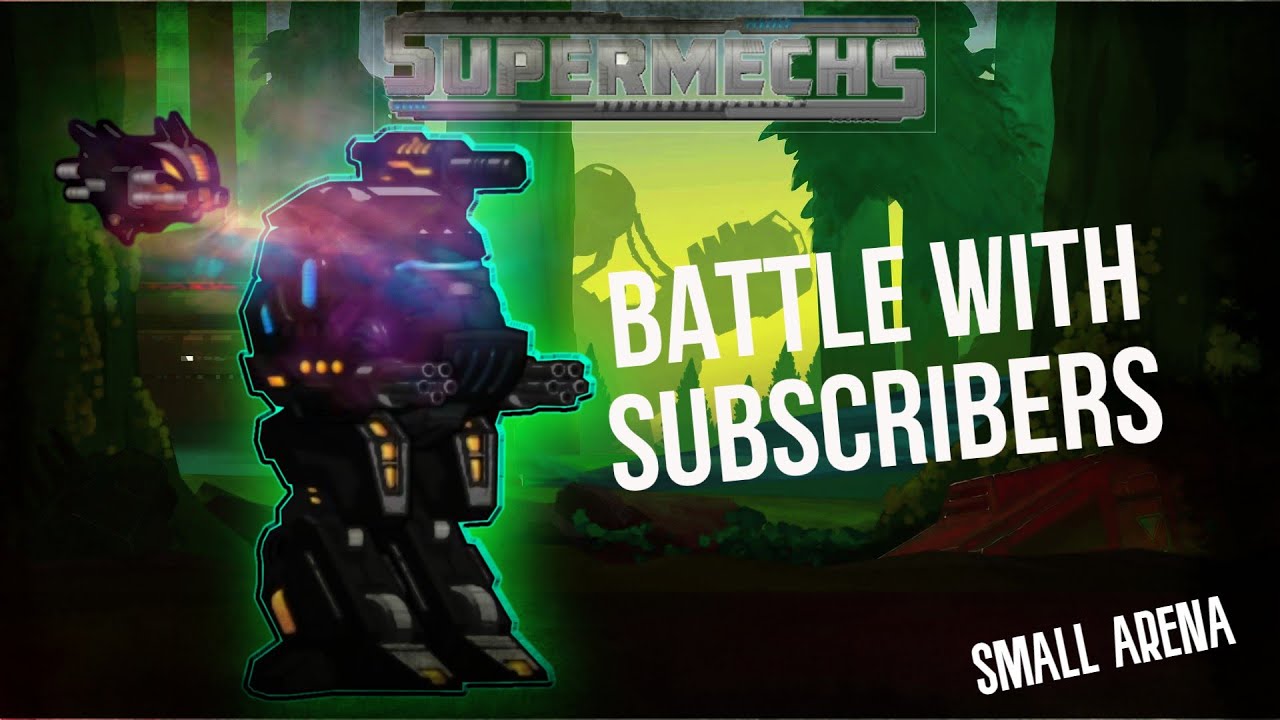 Super Mechs (Battle With Subscribers) And Small Arena Battles - YouTube