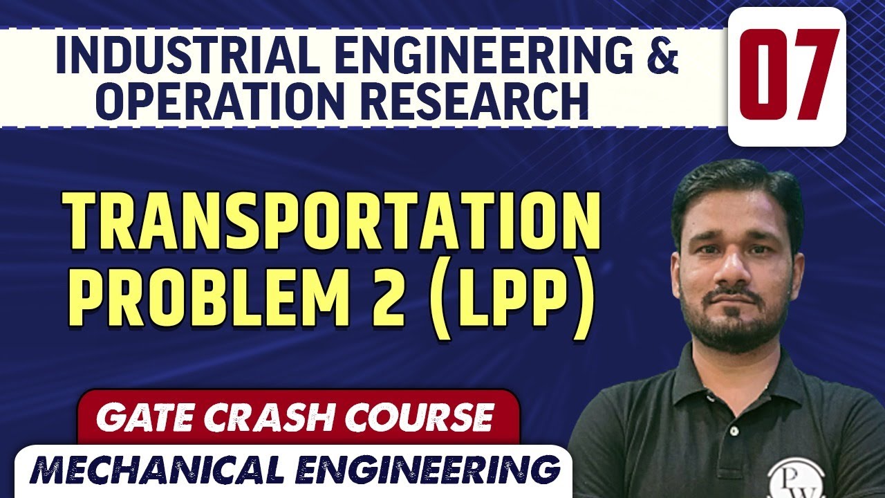 Industrial Engineering & Operation Research 07 | Transportation Problem ...