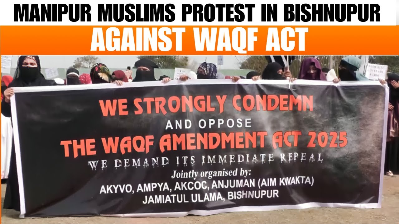 Manipur : Bishnupur: Muslim Community Protests Waqf Amendment Act ...