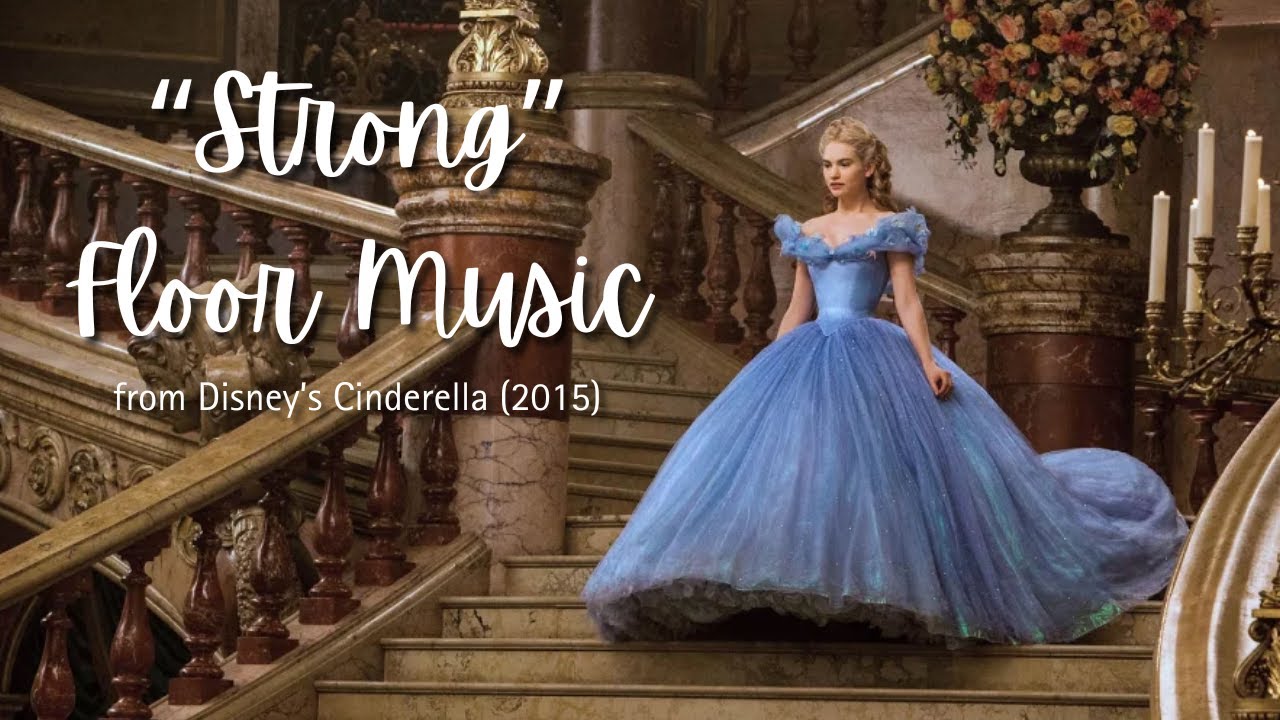 "Strong" Floor Music - From Disney's Cinderella (2015) - YouTube