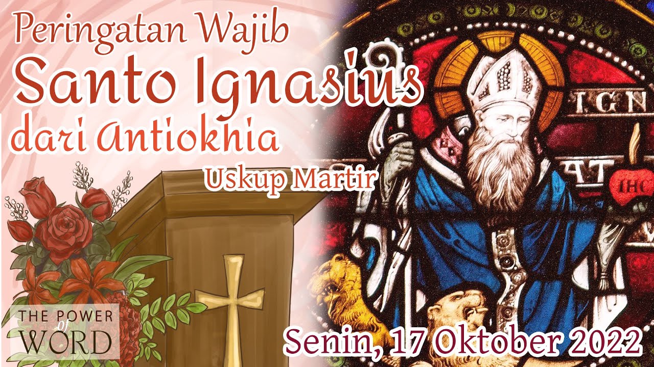 TPoW/KL - PW S. Ignasius dr Antiokhia Senin 17 Oktober 2022 / Bacaan & Renungan Harian Katolik ...