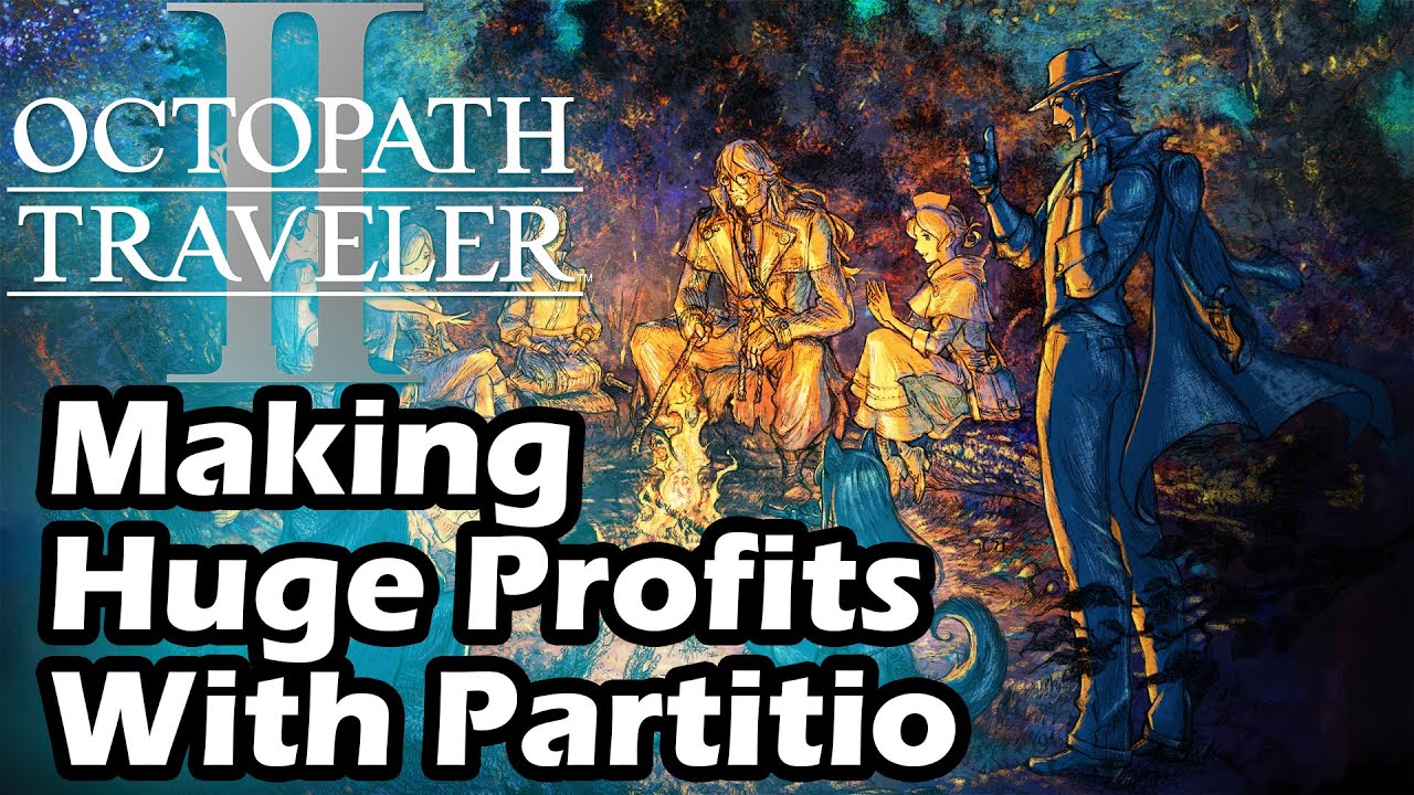 Octopath Traveler 2 Part 1 Making Huge Profits With Partitio - YouTube