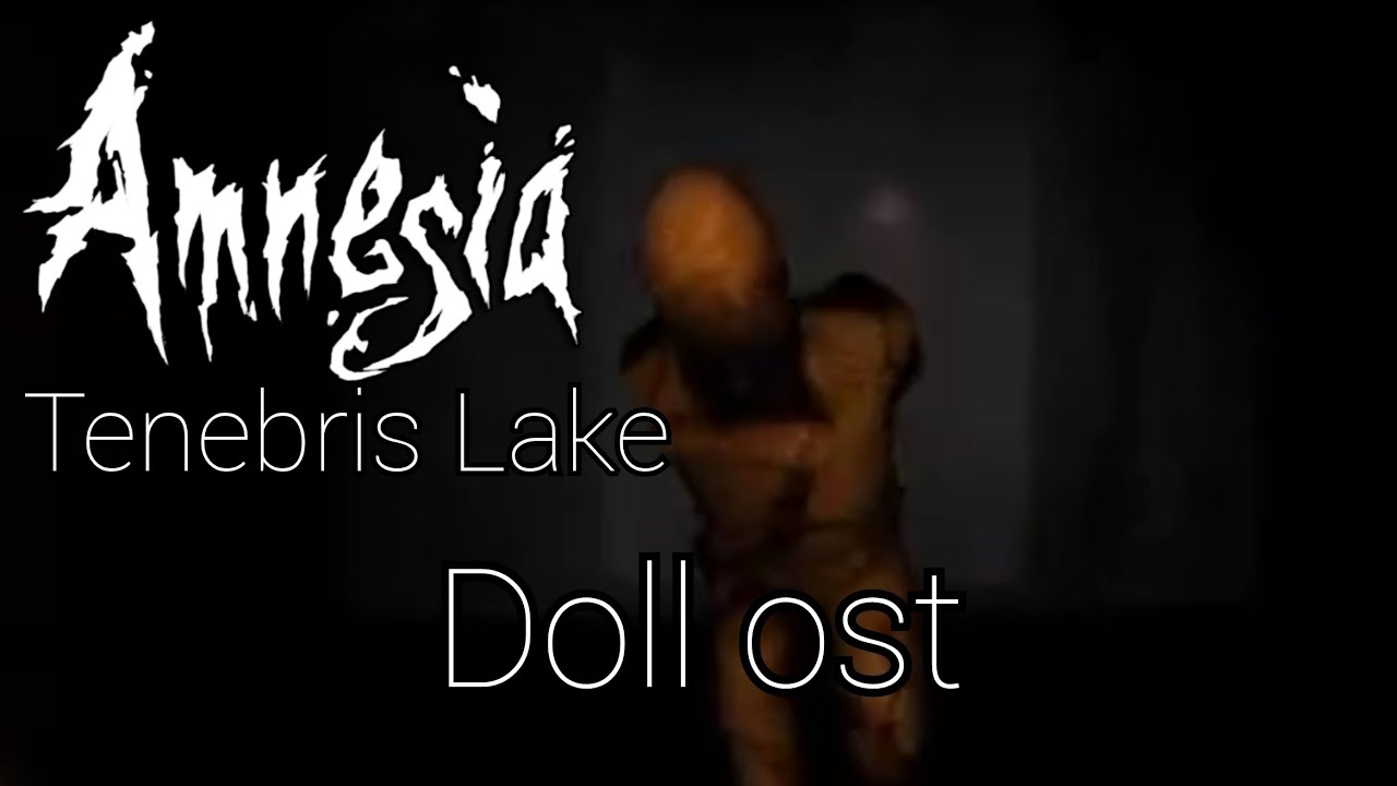 Amnesia the dark descent, Amnesia tenebris lake - Doll ost - YouTube