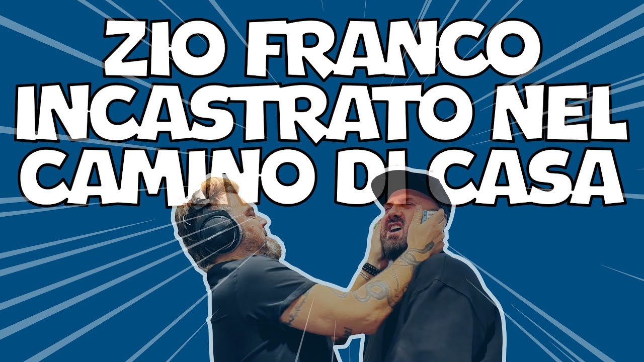 ZIO FRANCO INCASTRATO NEL CAMINO DI CASA - YouTube