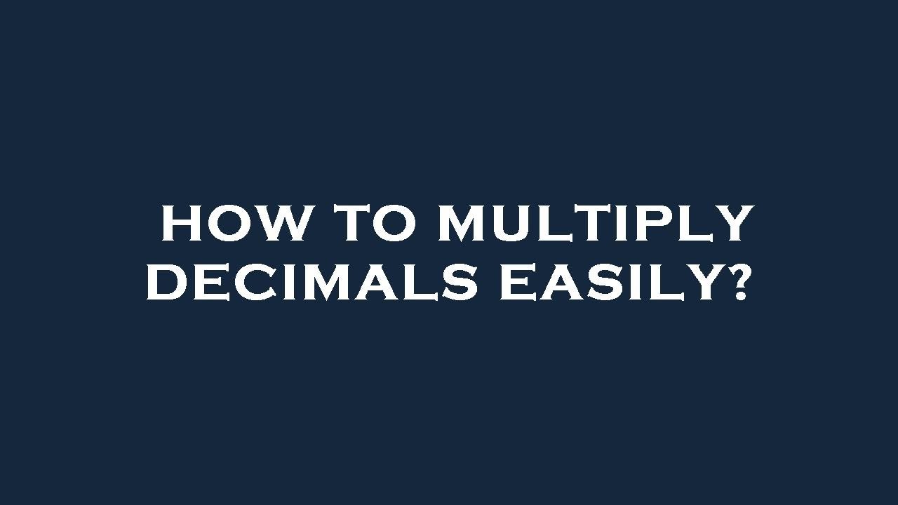 How To Multiply Decimals Easily YouTube how-to-multiply-decimals-easily-youtube