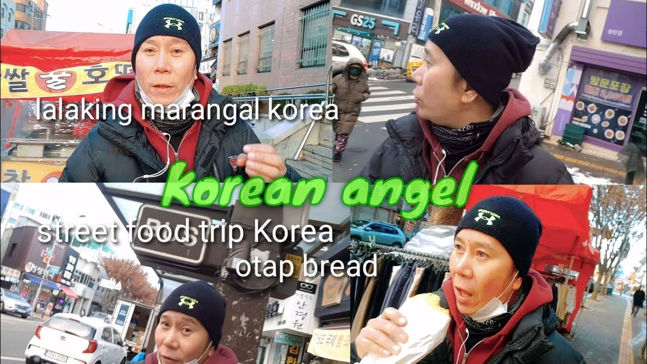 Korean angel lalaking marangal korea street food trip in korea the otap ...