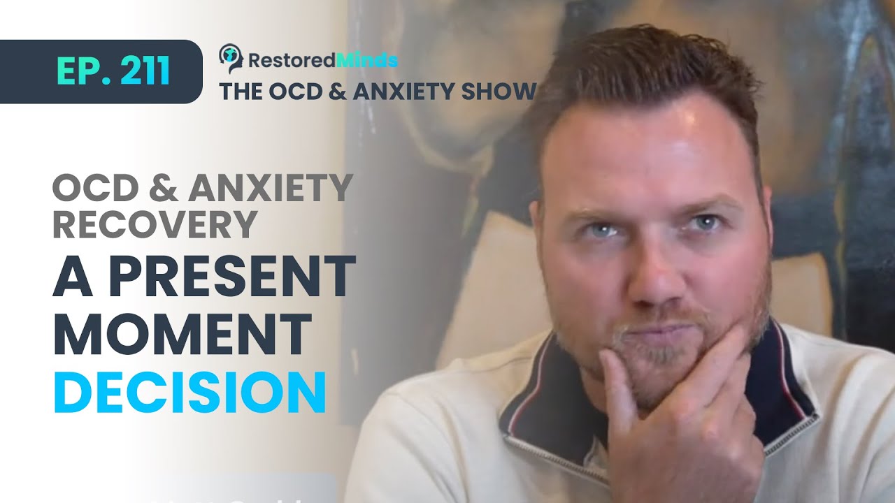 OCD & Anxiety Recovery - A Present Moment Decision - YouTube