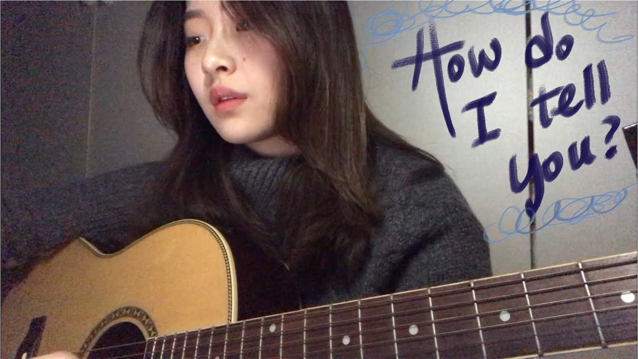 how do I tell you - lizzy mcalpine (cover by SooMin) - YouTube