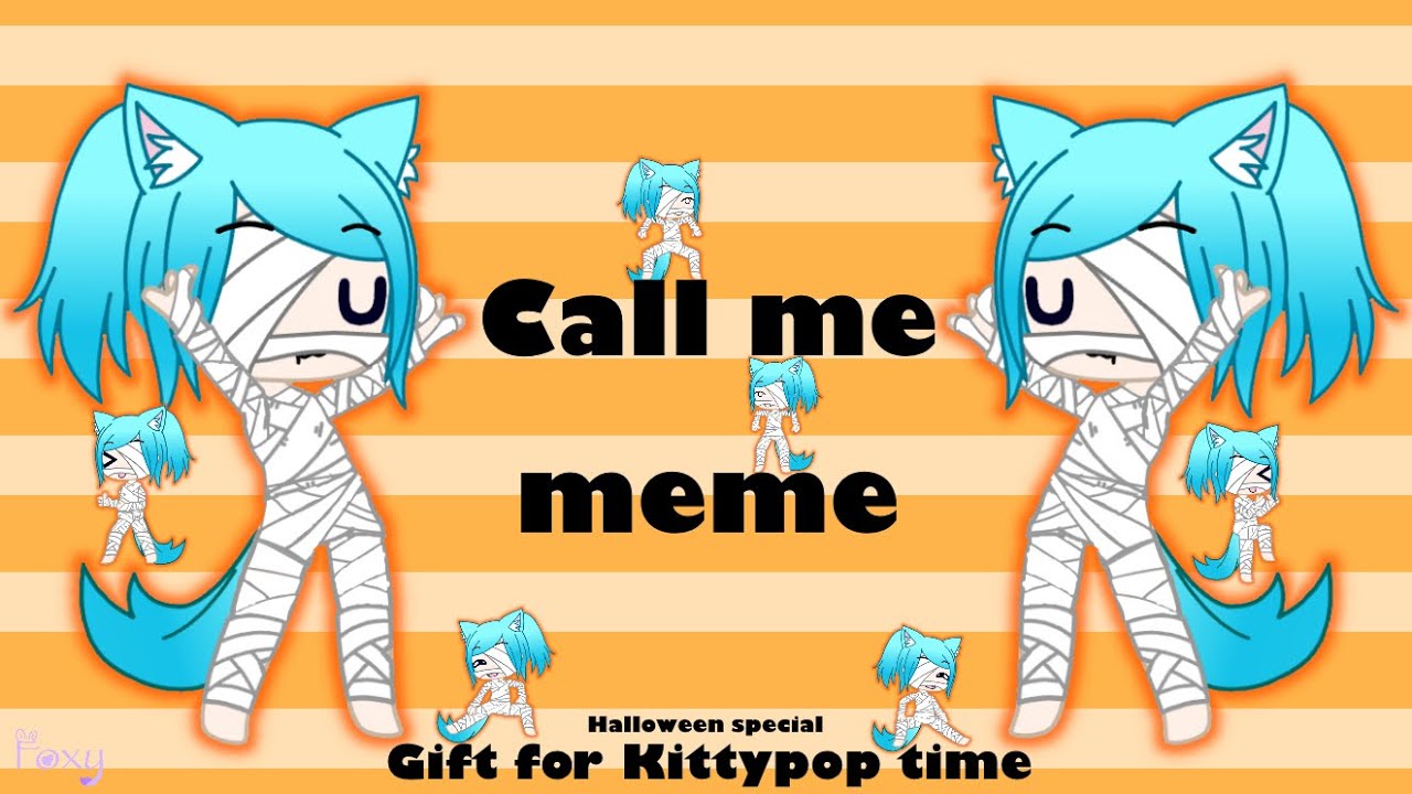 Call me meme/Gift for Kittypop time / Halloween special - YouTube