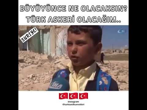 Suriyeli çoçuğa sorarlar   Büyüyünce ne olacaksın   Türk askeri olacağım c*