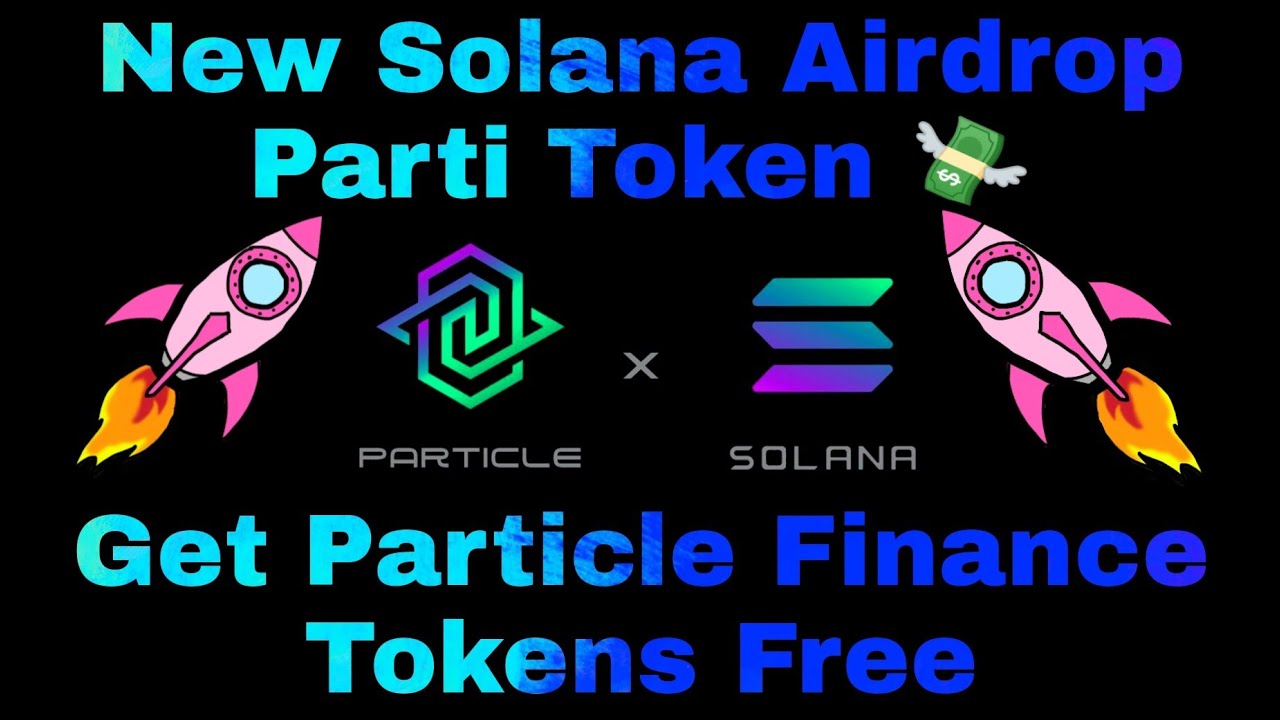 solana New Airdrop Particle Finance Get Free Parti Tokens ...