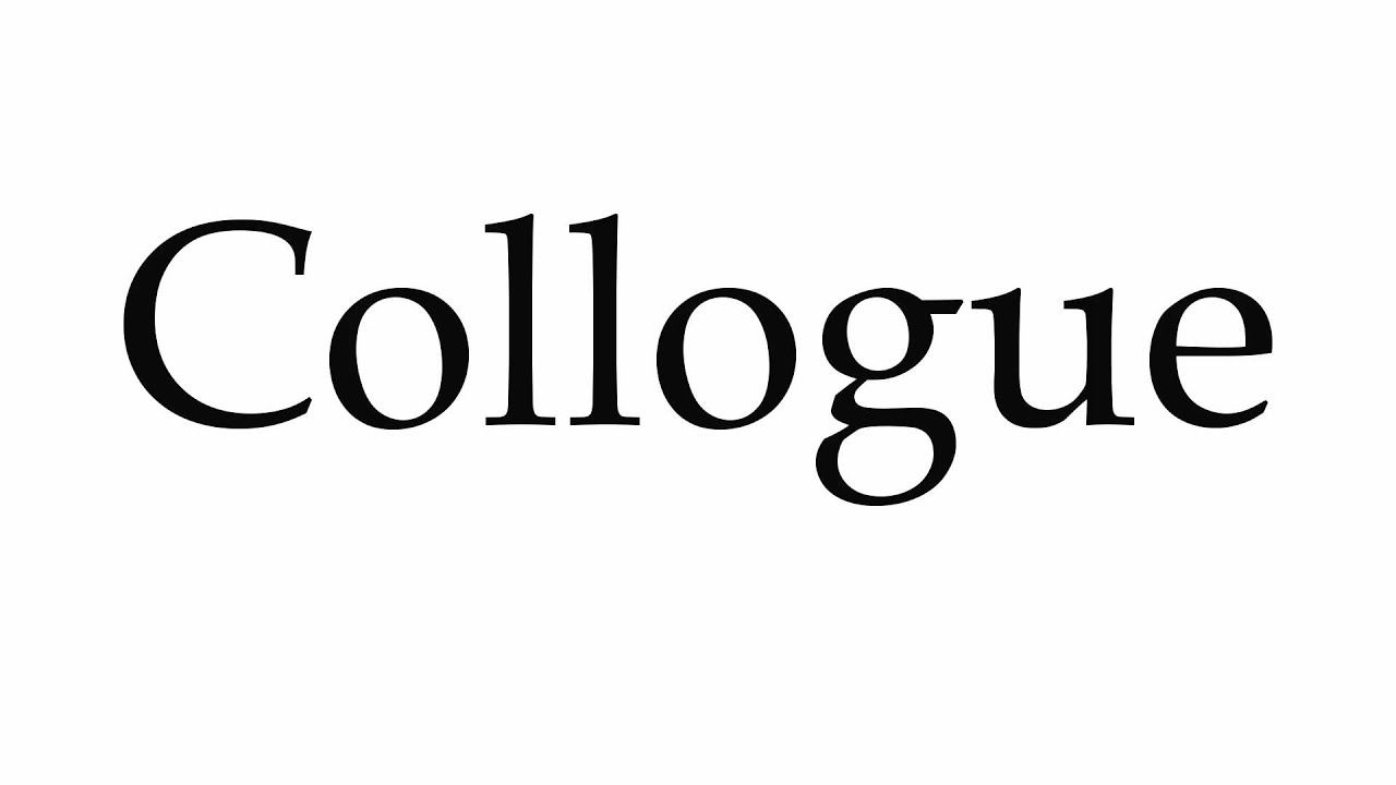 How to Pronounce Collogue - YouTube