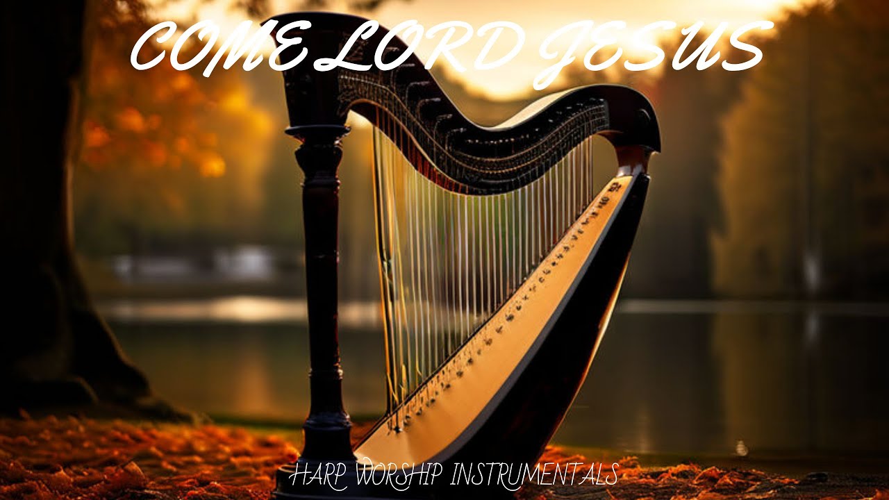 COME LORD JESUS / PROPHETIC HARP WARFARE INSTRUMENTAL / DAVID HARP ...