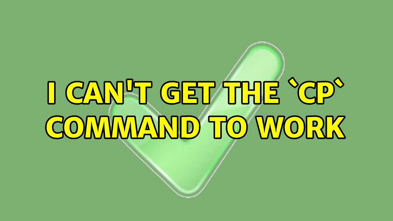 Ubuntu I Can t Get The cp Command To Work YouTube ubuntu-i-can-t-get-the-cp-command-to-work-youtube