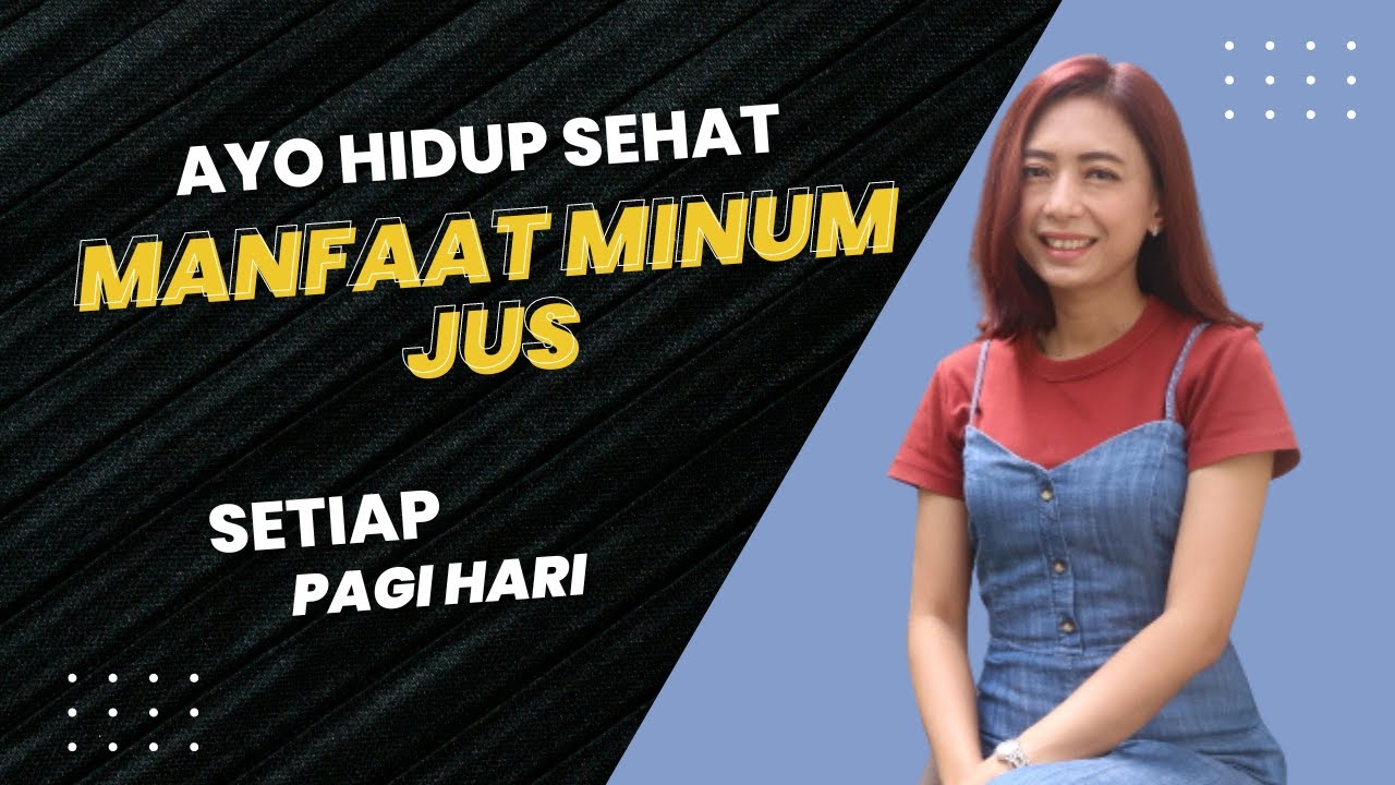 MANFAAT MINUM JUS SETIAP HARI | Apoteker Ana - YouTube