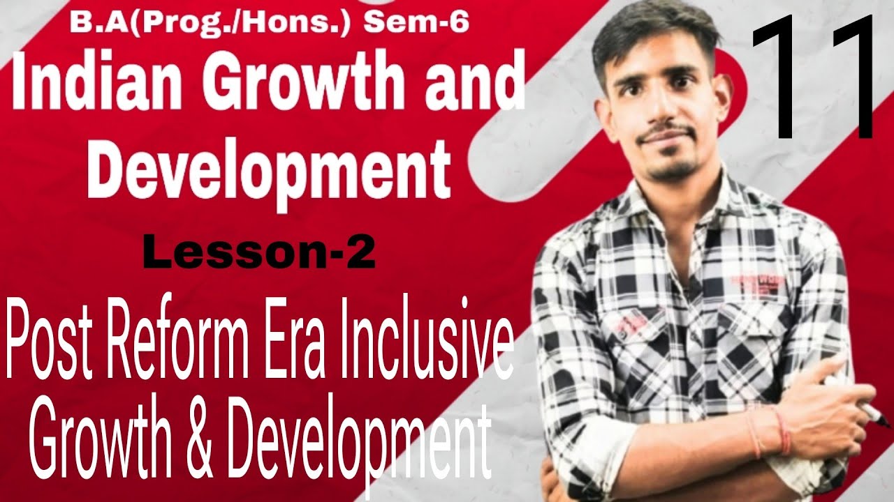 #11 Sem-6, Post Reform Era Inclusive Growth & Development | Indian ...