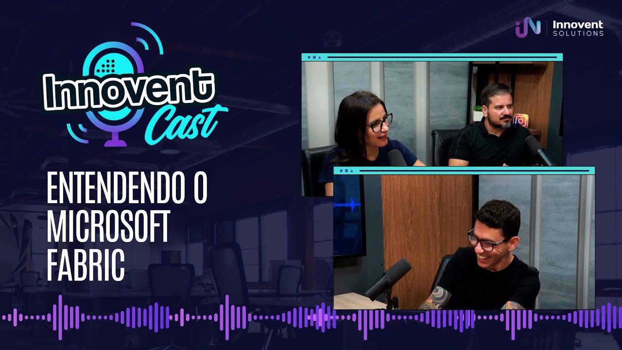 Innovent Cast - Episódio 14: Entendendo o Microsoft Fabric - YouTube