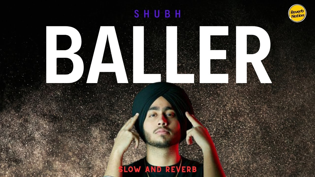 Baller | Slow and Reverb | Shubh | Reverb Nation #shubh #baller - YouTube