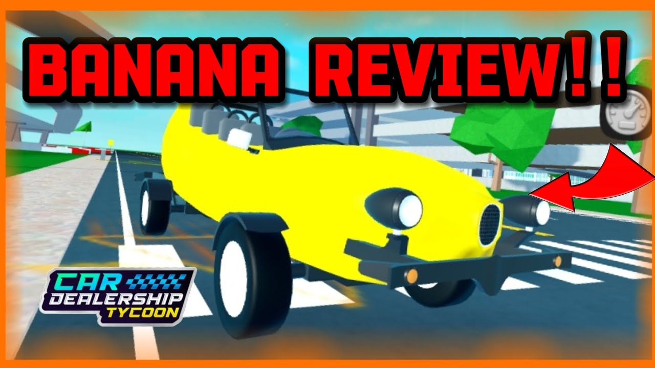 🔥 NEW *SPECIAL* BANANA CAR REVIEW IN Car Dealership tycoon!! | Mird CDT ...