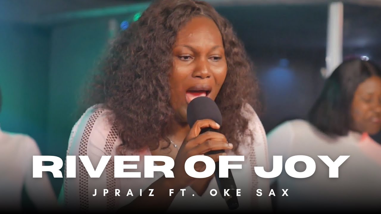 RIVER OF JOY (Official Video) | Jpraiz ft. Oke Sax - YouTube