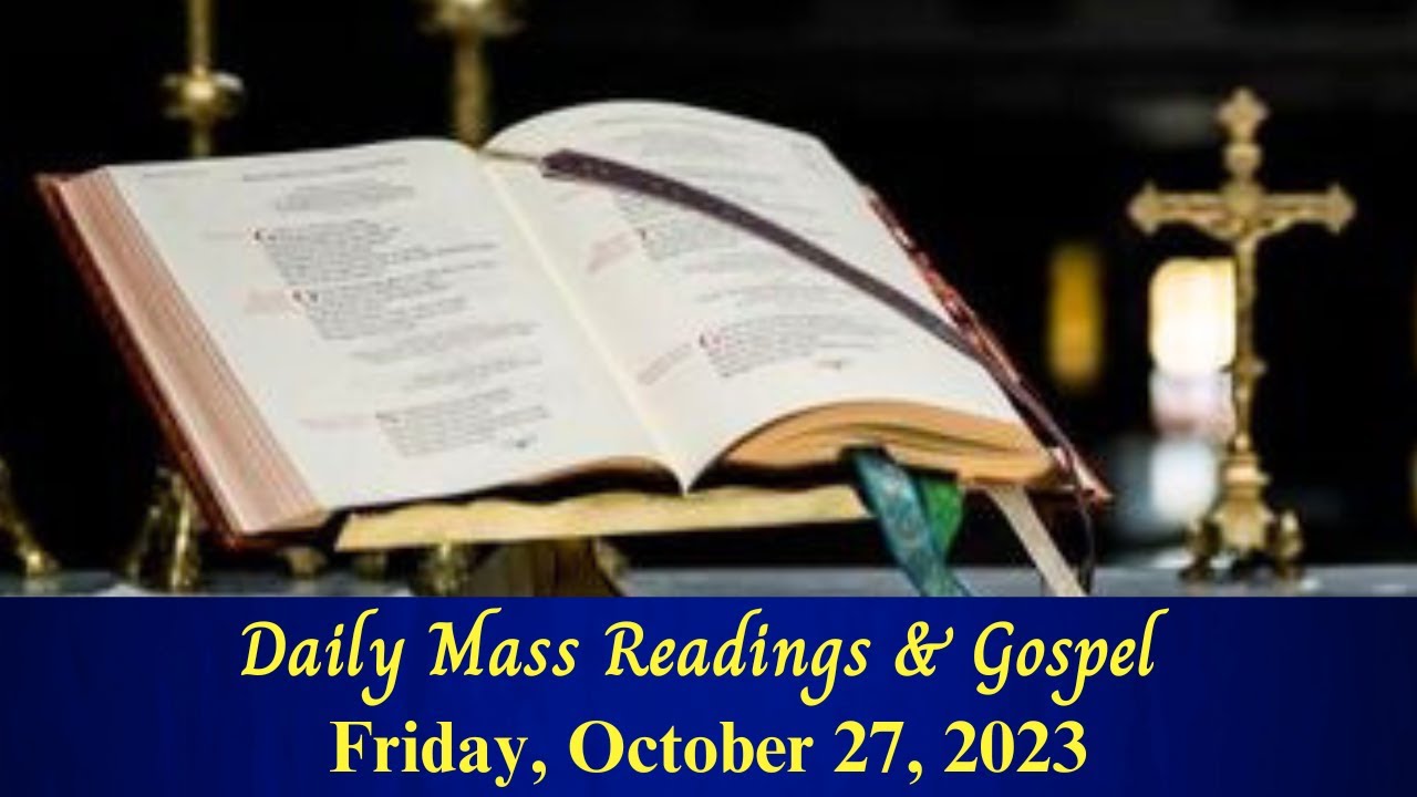 Daily Bible Reading & Gospel | Friday, October 27, 2023 | Daily Mass ...