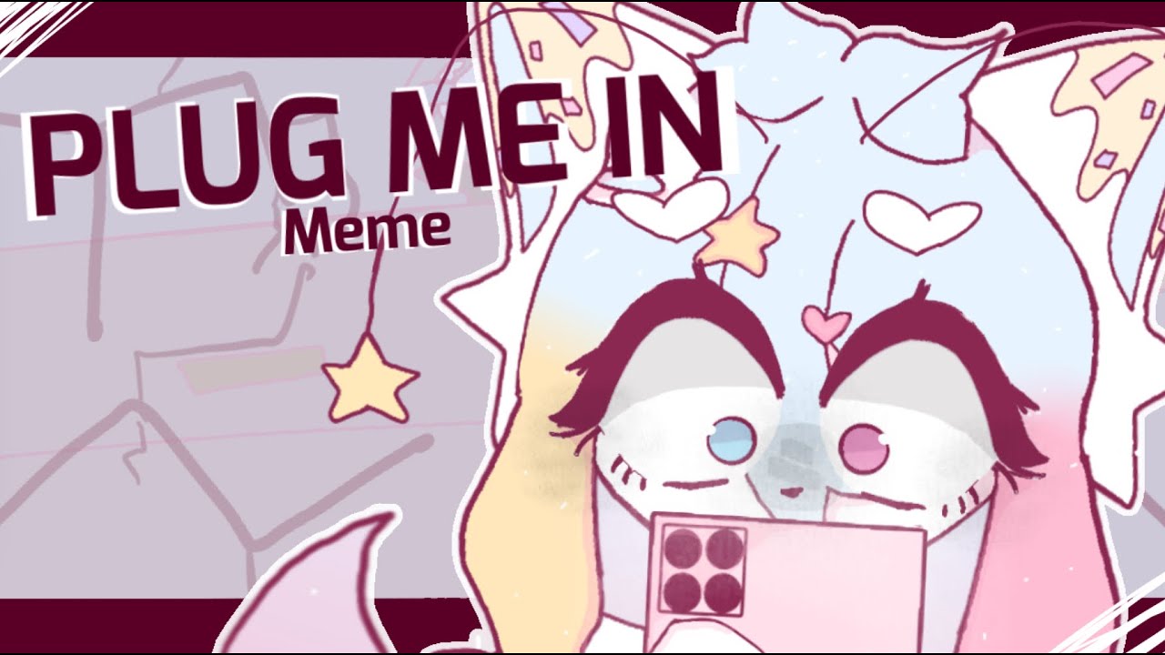 PLUG ME IN MEME // ANIMATION MEME - YouTube