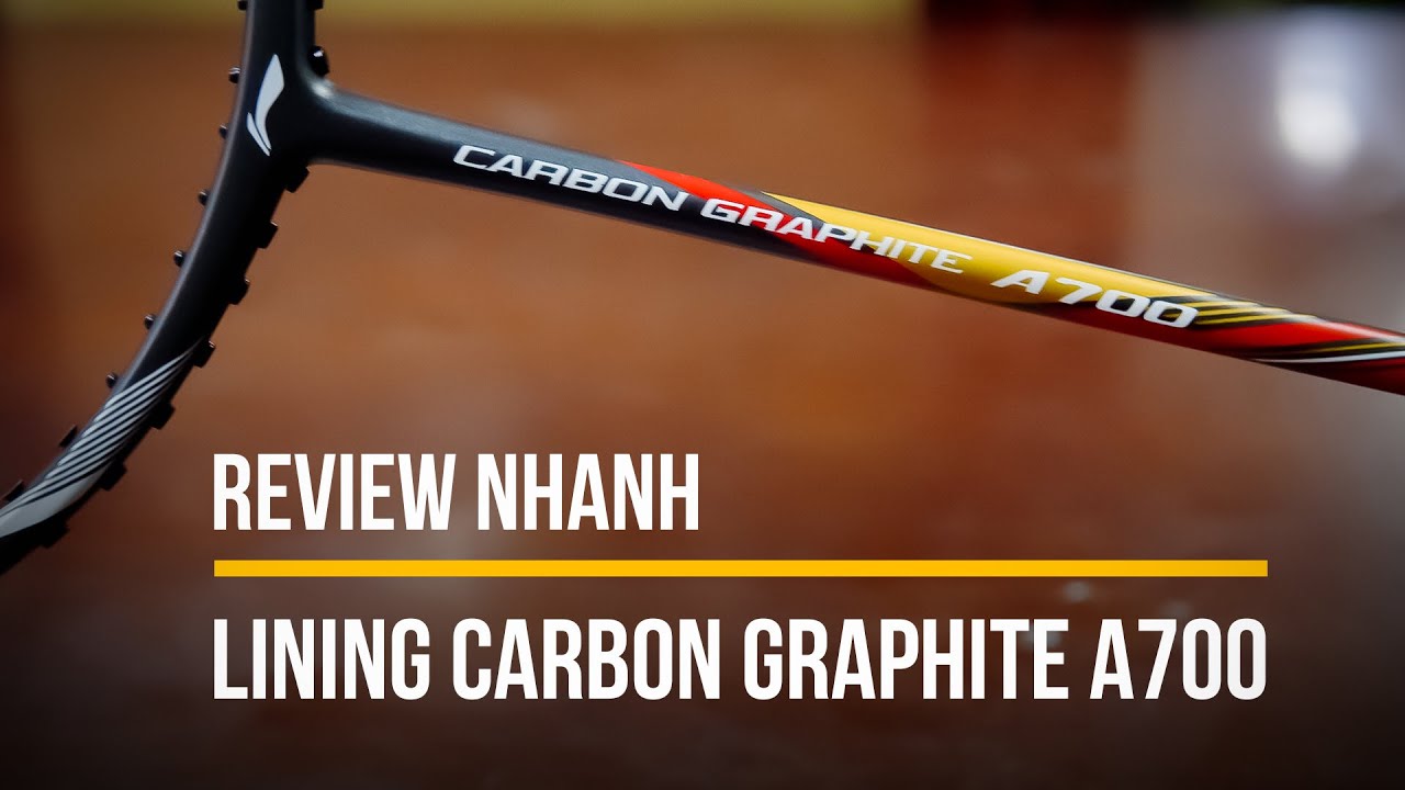 REVIEWER Mới "LÊN SÓNG" | ĐÁNH GIÁ Vợt cầu lông Giá Rẻ - Lining Carbon Graphite A700 - YouTube