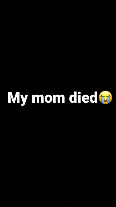 My Mom Died Today😭 Youtube
