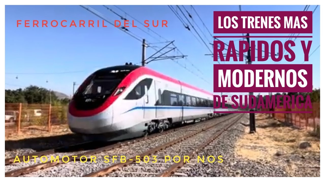 SFB-503 | LOS TRENES MÁS MODERNOS Y RÁPIDOS DE SUDAMÉRICA EN SERVICIO ...