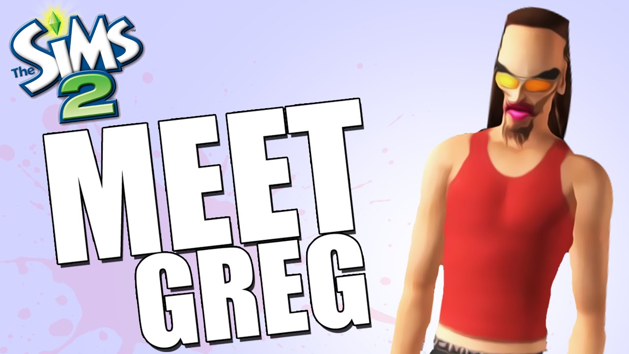 The Sims 2 Gameplay - SAY HELLO TO GREG! (Funny Sims Characters) - YouTube