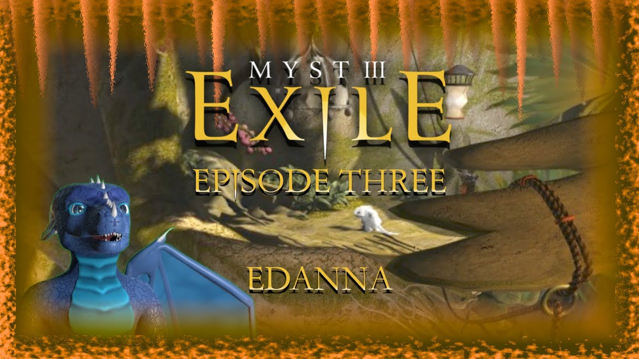 Edanna | Episode 3 | Myst III: Exile - YouTube