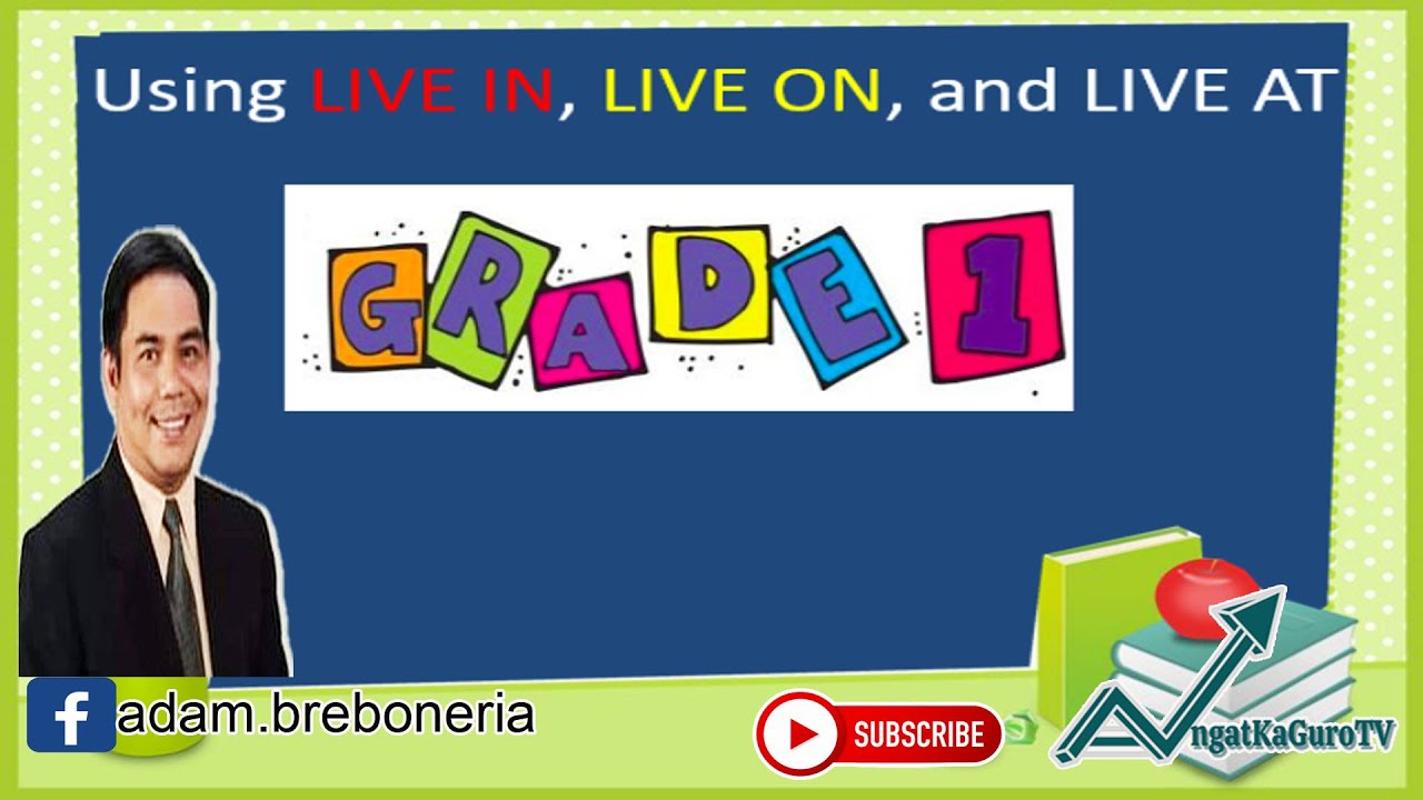 Using LIVE IN LIVE ON And LIVE AT For GRADE 1 ANGATkaGURO Tv YouTube using-live-in-live-on-and-live-at-for-grade-1-angatkaguro-tv-youtube