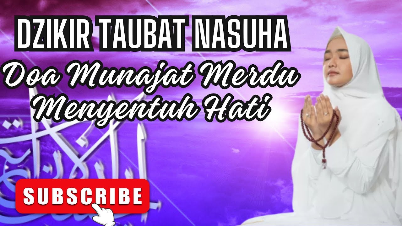 Dzikir Taubat Nasuha Dan Doa Munajat Merdu, menyentuh hati (Chanel ...