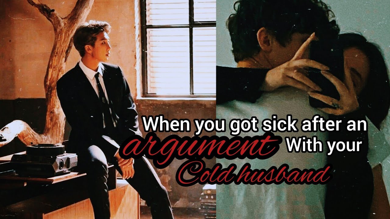 when you get sick after an argument with your cold husband( one shot ...